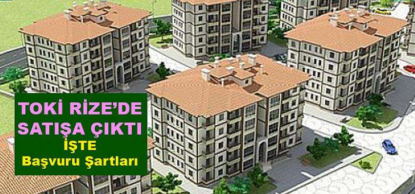 Rize'de 133 TOKİ Konutu Satışa Sunuluyor. İşte Başvuru Şartları